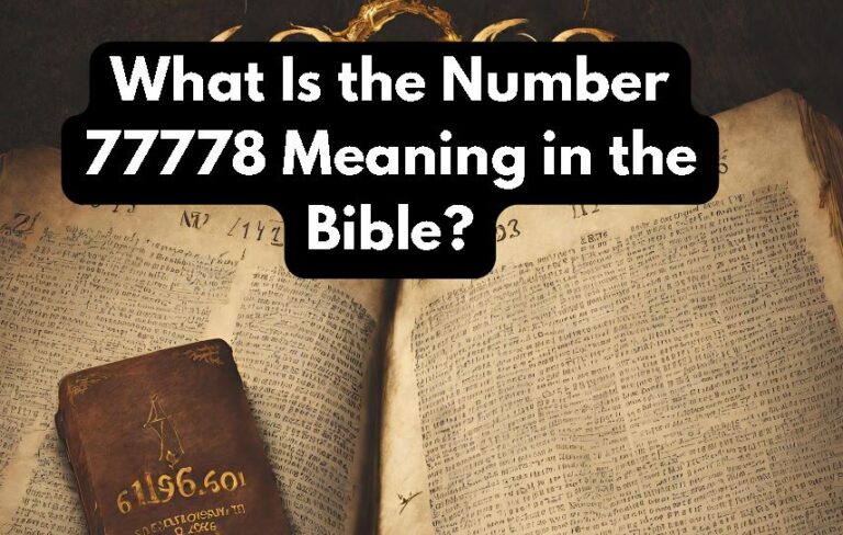What Is the Number 77778 Meaning in the Bible? - Graced Guide